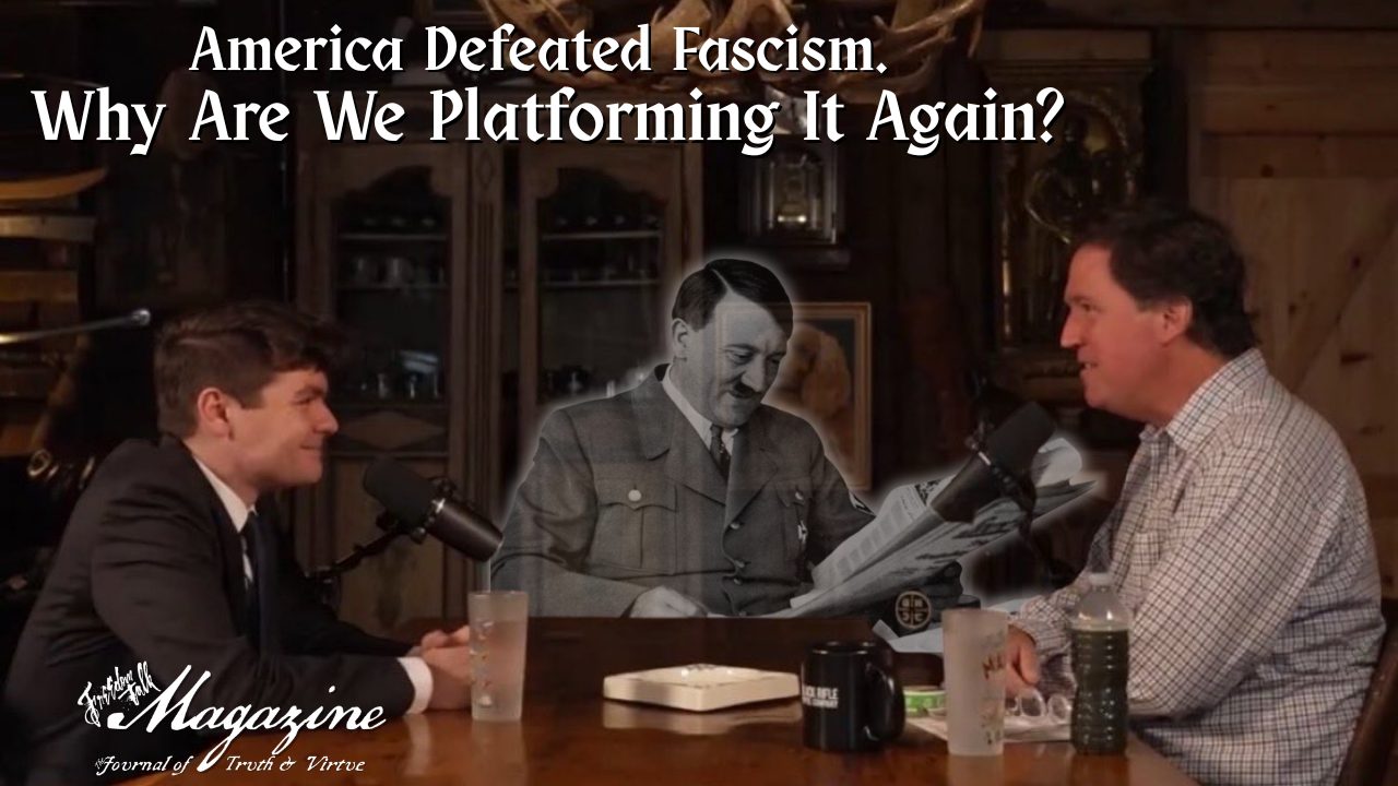 America Defeated Fascism. Why Are We Platforming It Again? - Freedom Talk